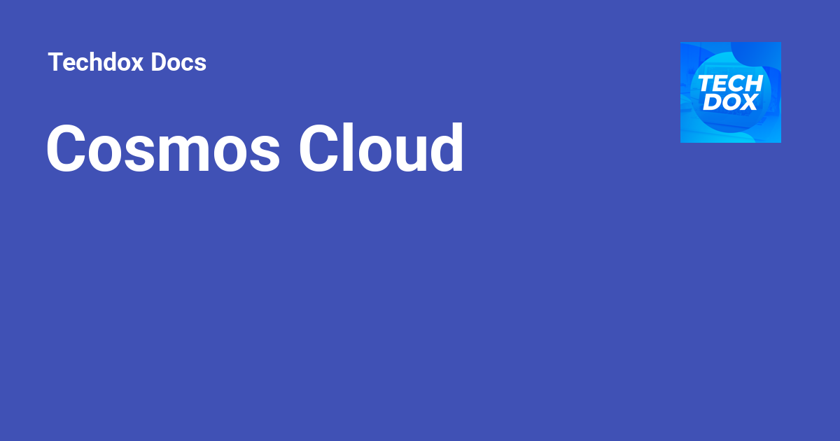 Cosmos Cloud - Techdox Docs