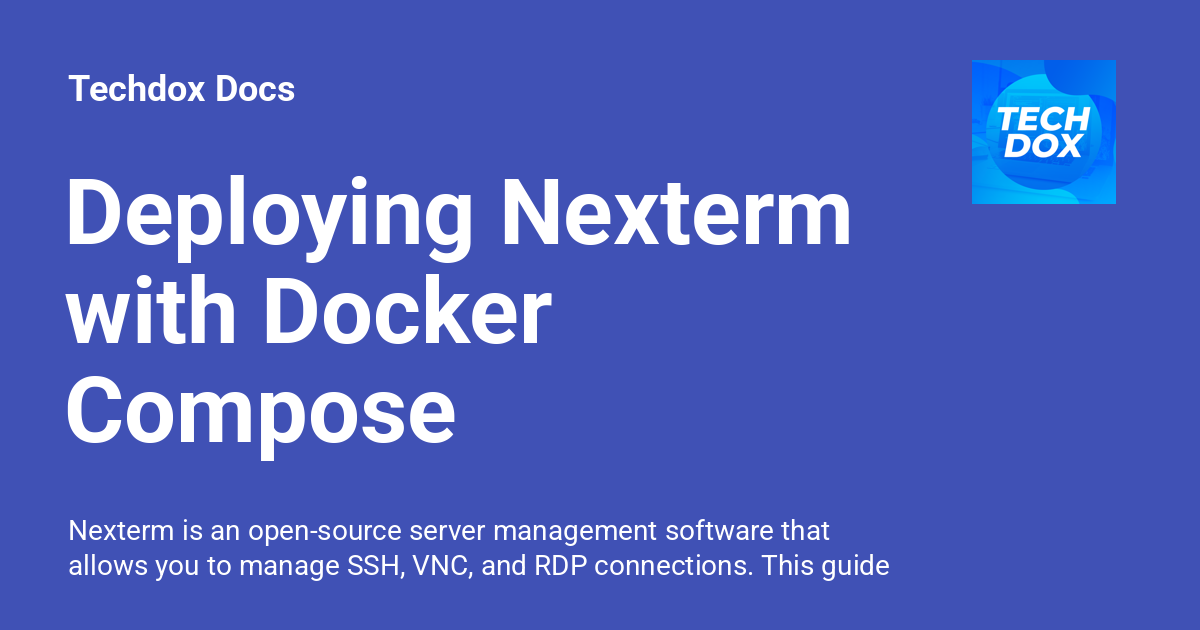 Deploying Nexterm with Docker Compose - Techdox Docs