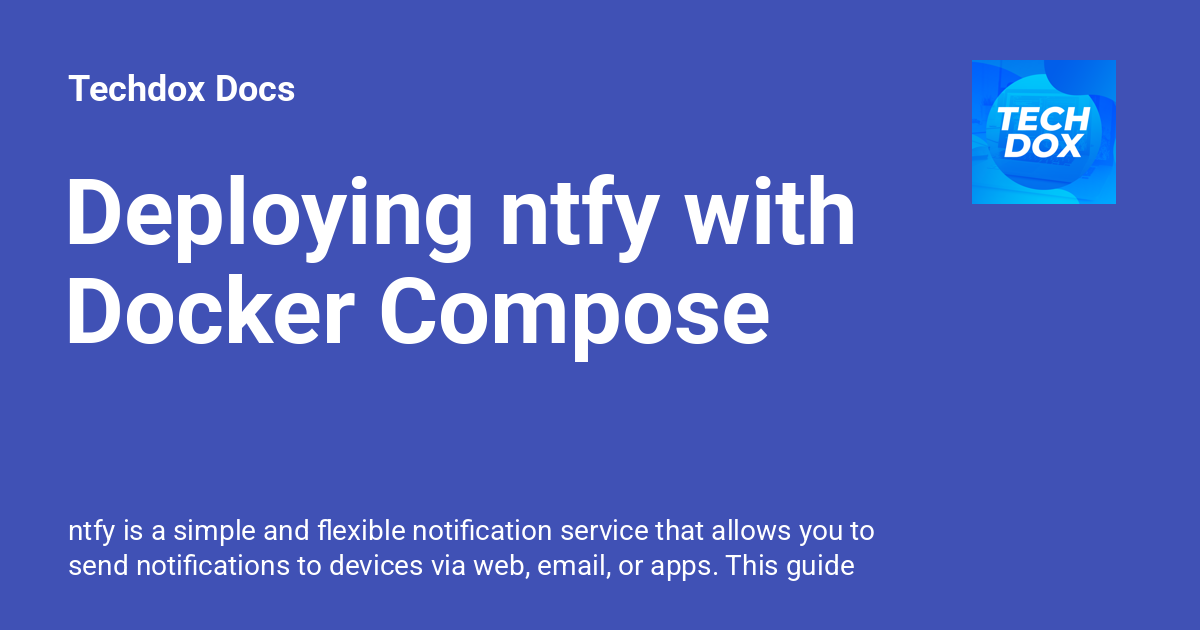 Deploying ntfy with Docker Compose - Techdox Docs Deploying ntfy with Docker Compose - Techdox Docs