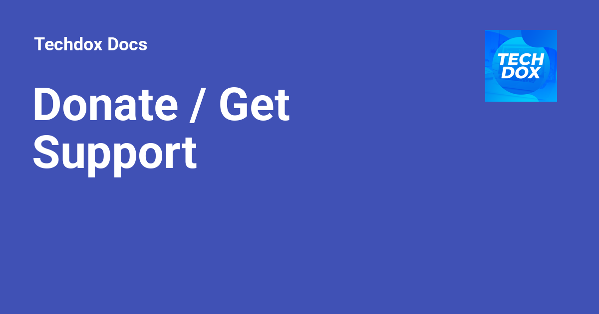 Donate / Get Support - Techdox Docs