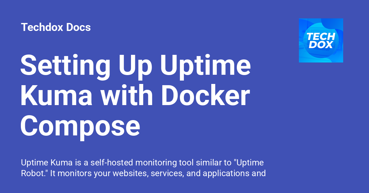 Setting Up Uptime Kuma With Docker Compose Techdox Docs 8777