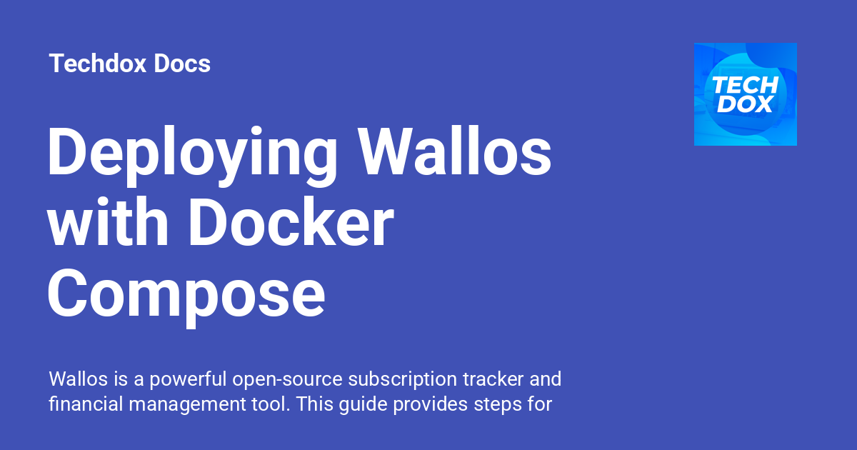 Deploying Wallos with Docker Compose - Techdox Docs Deploying Wallos with Docker Compose - Techdox Docs